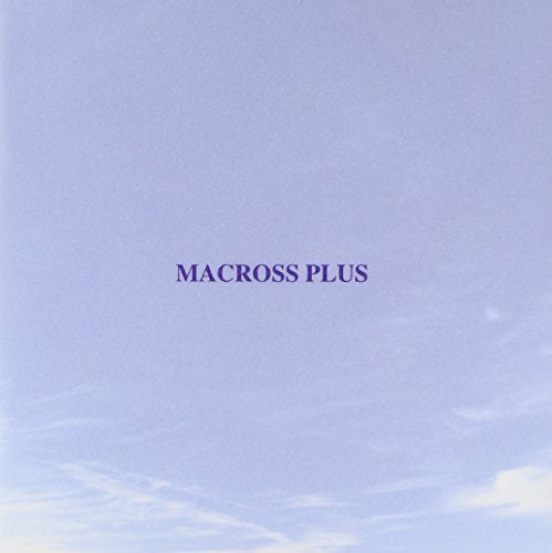 MACROSS PLUS ORIGINAL SOUNDTRACK PLUS ~for fans only - Solaris Japan